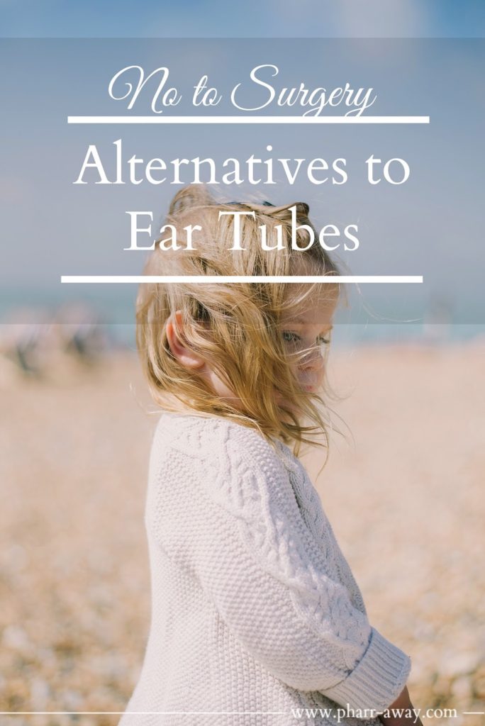 Alternatives to Ear Tubes (i.e., Myringotomy Surgery) – Pharr Away